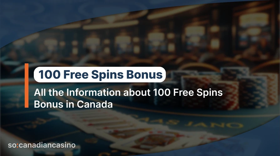 100 Free Spins No Deposit Required - Canada 2024